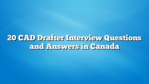 20 CAD Drafter Interview Questions and Answers in Canada – CanadaCAD.ca