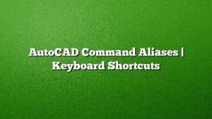 AutoCAD Command Aliases | Keyboard Shortcuts – CanadaCAD.ca