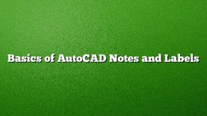 Basics of AutoCAD Notes and Labels – CanadaCAD.ca