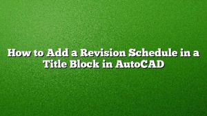 How to Add a Revision Schedule in a Title Block in AutoCAD – CanadaCAD.ca
