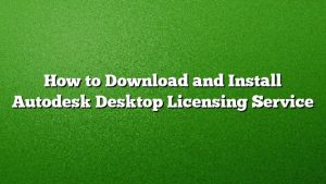 How to Download and Install Autodesk Desktop Licensing Service ...