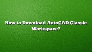 How to Download AutoCAD Classic Workspace? – CanadaCAD.ca