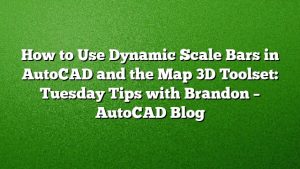 How to Use Dynamic Scale Bars in AutoCAD and the Map 3D Toolset: Tuesday Tips with Brandon ...