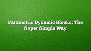 Parametric Dynamic Blocks: The Super Simple Way – CanadaCAD.ca