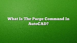 What Is The Purge Command In AutoCAD? – CanadaCAD.ca