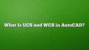 What Is UCS and WCS in AutoCAD? – CanadaCAD.ca
