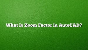 What Is Zoom Factor in AutoCAD? – CanadaCAD.ca