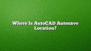 Where Is AutoCAD Autosave Location? – CanadaCAD.ca
