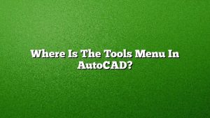 Where Is The Tools Menu In AutoCAD? – CanadaCAD.ca