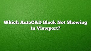 Which AutoCAD Block Not Showing In Viewport? – CanadaCAD.ca